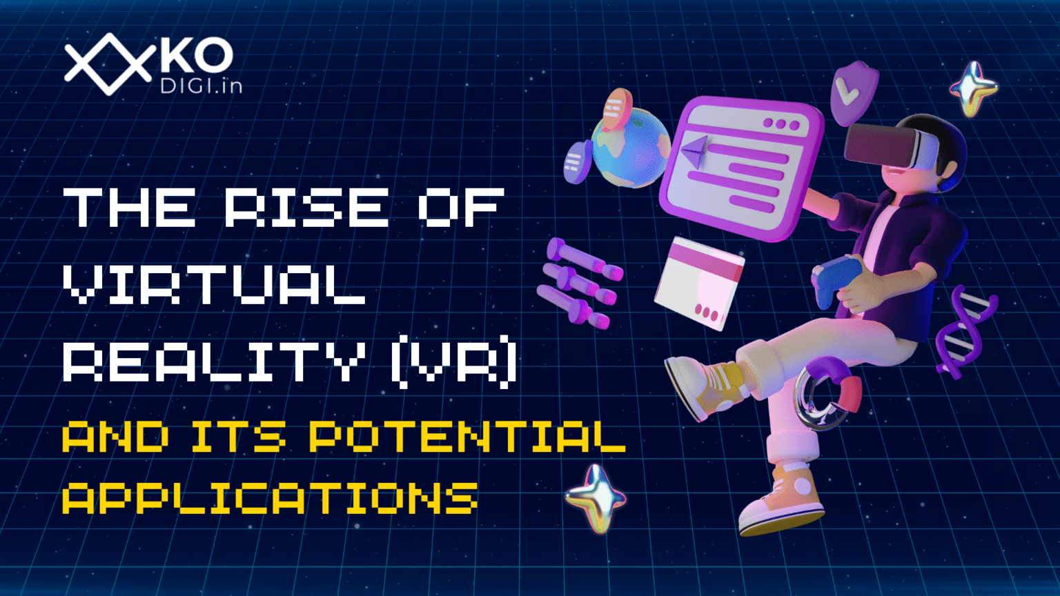 The rise of virtual reality (VR) and its potential applications - kodigi